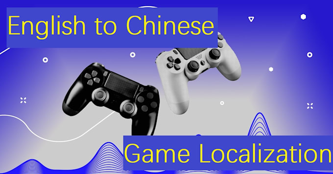 Localize games from english to chinese by Renee0506 | Fiverr