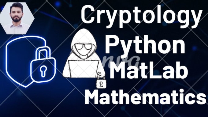 Tutor cryptography, mathematics, algorithms, python, matlab Tutor cryptography, mathematics, algorithms, python, matlab