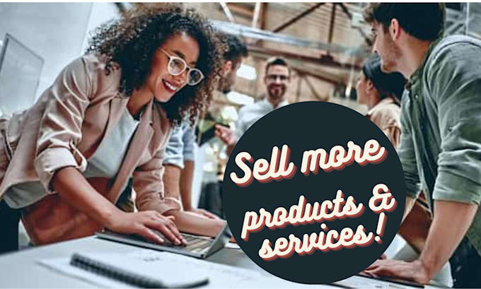 Help you to sell more products and services by Thinkpremium876 | Fiverr