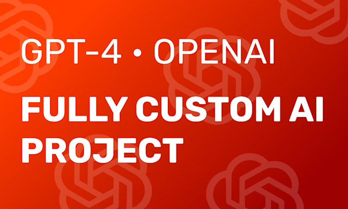 Create a custom gpt4 or openai project for you by Ratchtai | Fiverr