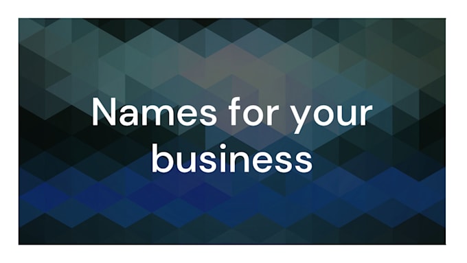 Suggest 10 names for your business by Michaelleja | Fiverr