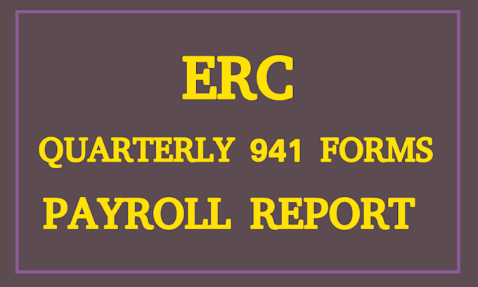 Prepare payroll reports, 941 940 tax forms for erc by Usamasoloutions ...