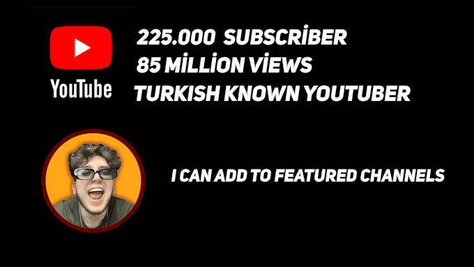 Add your channel to my featured channels for you by Erenkistan | Fiverr