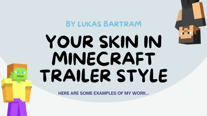 Transform your skin into a minecraft trailer style skin by Lukasbartram ...
