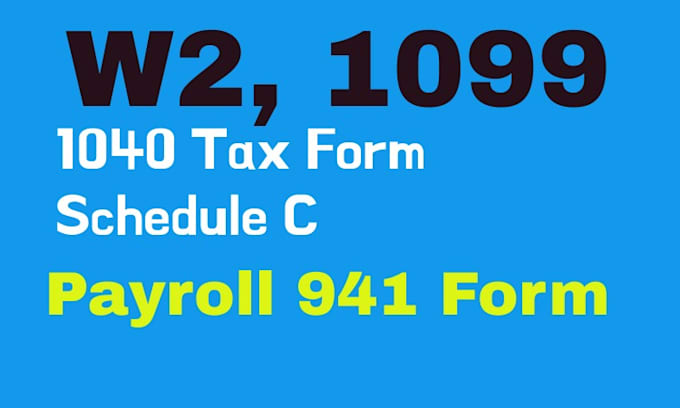 1040 tax form, schedule c, w2, 1099, 941 payroll form with tax calculations by Ahmadstubs | Fiverr