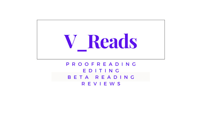 Proofread, edit or beta read your work to make it the best it can be by ...