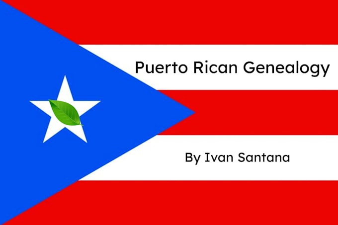 Research your puerto rican genealogy by Ivansheasantana | Fiverr