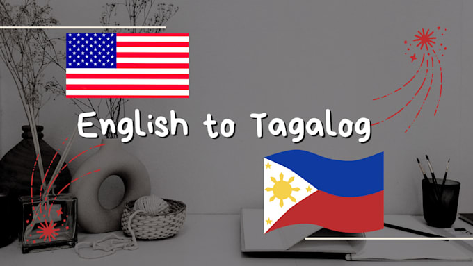Translate english to tagalog vice versa by Analynbuenaobra | Fiverr