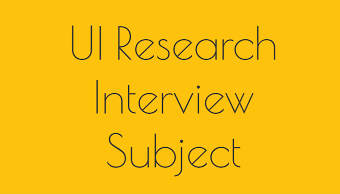 Act as an interview subject for your ux study by Justakunai | Fiverr