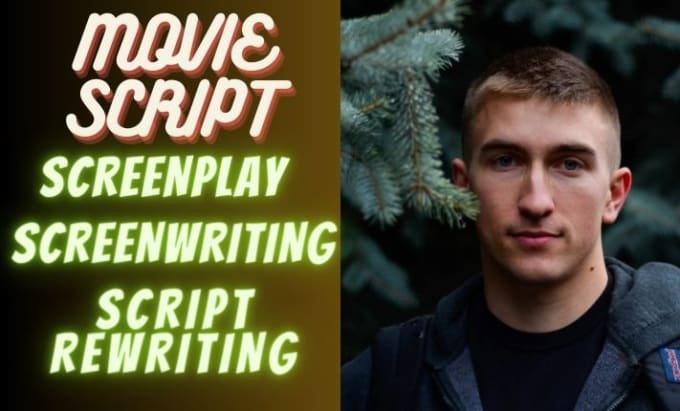 Write movie script, screenplay, screenwriting, youtube script, movie ...