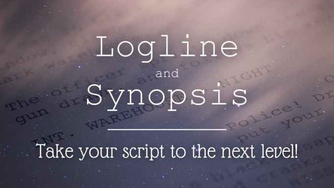 Write a logline and synopsis for your screenplay by Mothandmoon23 | Fiverr