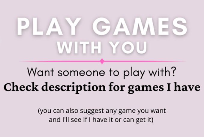 Play games with you by Ibritney | Fiverr