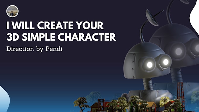 Create a simple 3d character by Fpendi | Fiverr