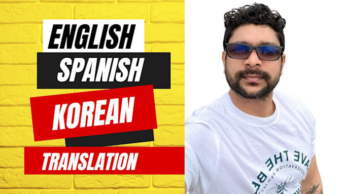 Translate between english, spanish, korean in less than 24 hours by ...
