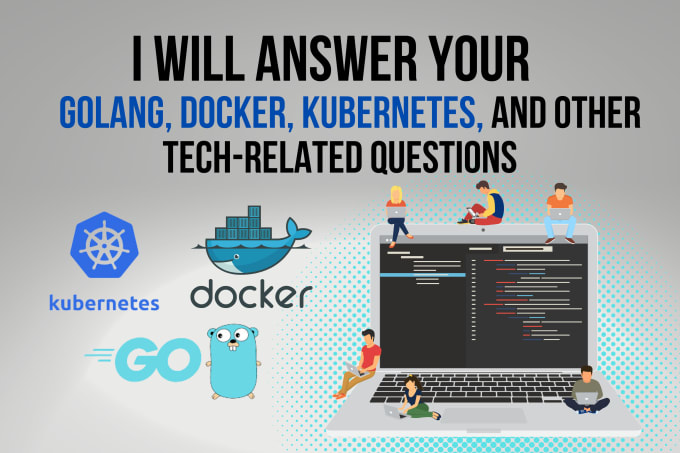 Answer Your Golang Docker Kubernetes And Other Tech Related Questions By Hlince Fiverr