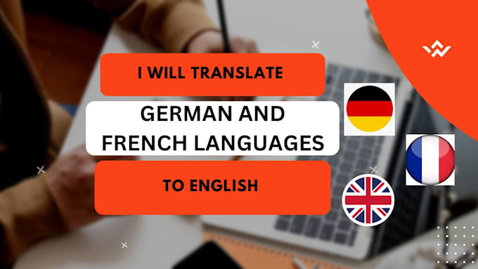 Translate german and french languages to english by Workingmafia | Fiverr
