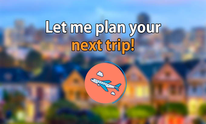Plan your trip anywhere by Toptales | Fiverr