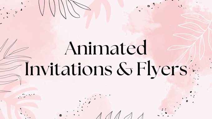 Make really good and animated invitation cards as per yours need by ...