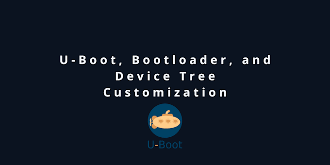 Customize uboot, bootloader, and device tree for your embedded system by Hariz10 | Fiverr