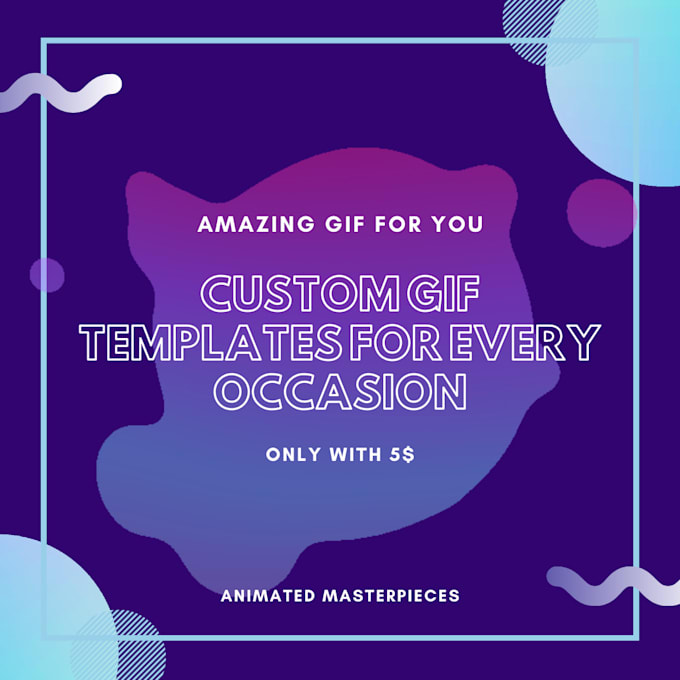 Make custom gif templates for every occasion by Sayfjalout408 | Fiverr