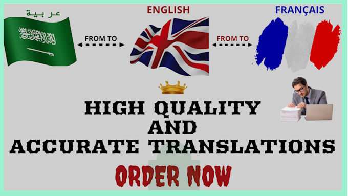 Make accurate translations from english to french and arabic and vice ...