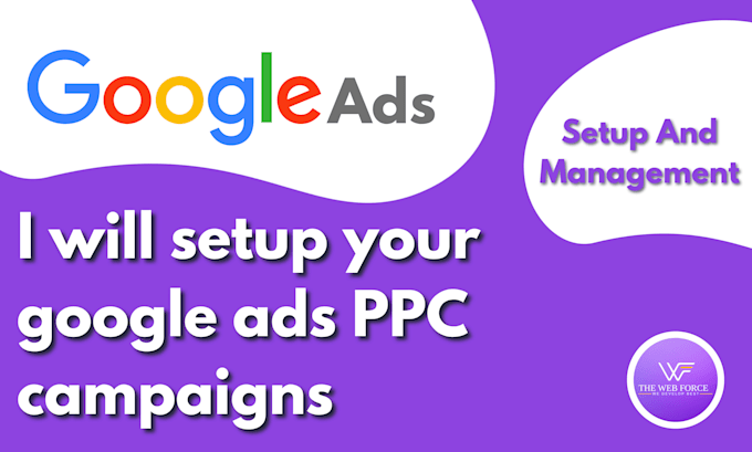 Setup your google ads ppc campaigns by Webforce738 | Fiverr