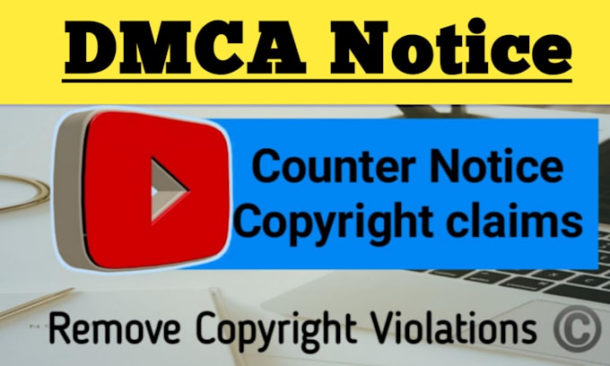 Remove copyright violations on youtube, counter notice against ...