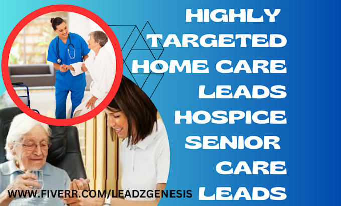 Generate Highly Targeted Home Care Lead Hospice Lead Aged Lead Senior