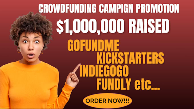 Create and promote crowdfunding campaign, kickstarter, gofundme ...