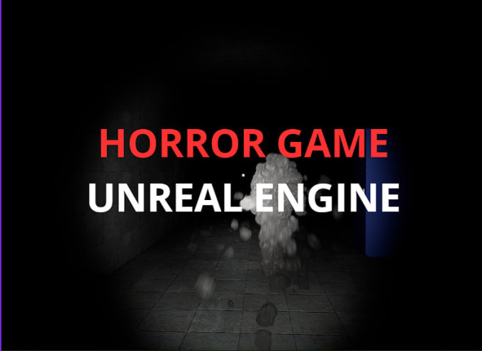 Make a horror game or prototype in unreal engine by Antonvalchanov | Fiverr