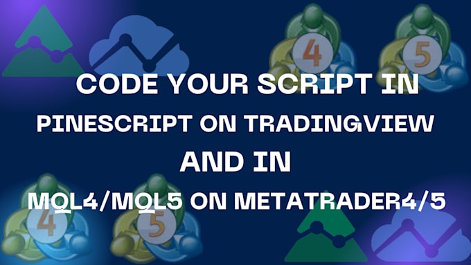 Code your script on meta trader m t4 m t5 and tradingview pinescript by ...