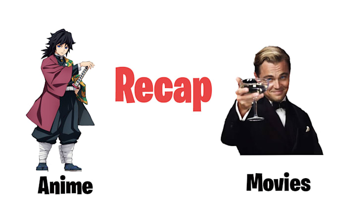 Make professional anime or movie recaps for you by Saim_____chatha | Fiverr