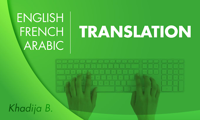 Do translation into french, english, and arabic by Khadijabel41 | Fiverr
