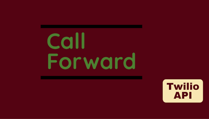 Implement Call Forward Or Message Forward Using Twilio By Konsak Fiverr