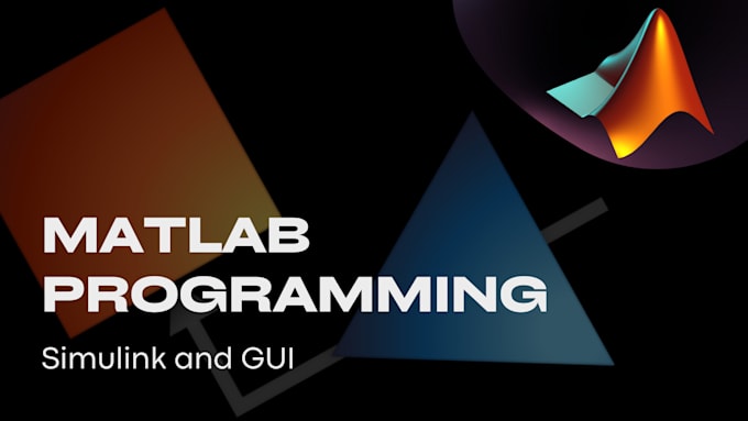 Do matlab programming, simulink models and gui applications by ... Do matlab programming, simulink models and gui applications by ...