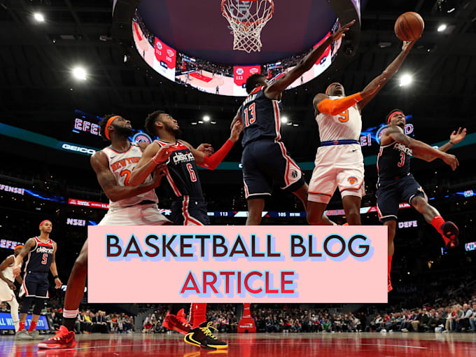 Write an efficient basketball blog or article for your website by ...