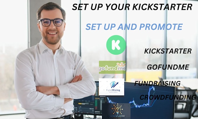 Set up or promote kickstarter, gofundme, fundraising and crowdfunding ...