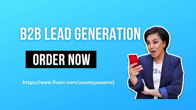 Do b2b lead generation for targeted b2b leads, contact list for your business by Usamayaseenx1 ...