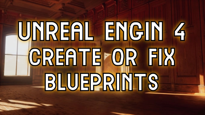 Create Or Fix Your Blueprints In Unreal Engine 4 Or 5 By Salahammour