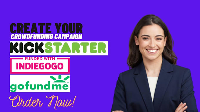 Create kickstarter, gofundme, and indiegogo crowdfunding campaign by ...