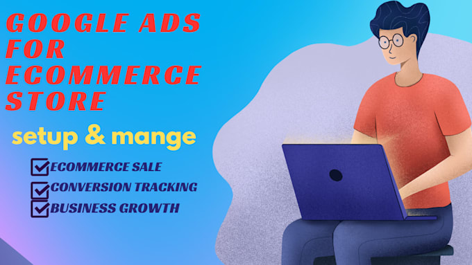 Setup and manage google ads for your ecommerce stores by Omaraiyt | Fiverr