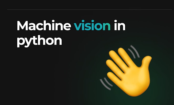 Create machine vision in python by Creaturesive | Fiverr