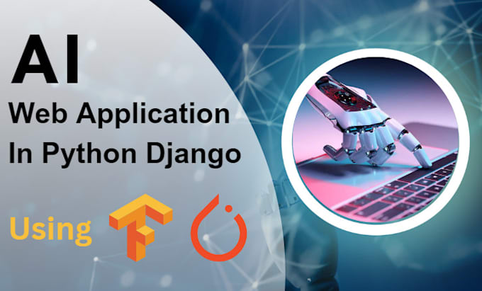 Develop Ai Application In Python Django Using Pytorch Or Tensorflow By Tahersaifytech Fiverr