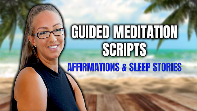 Write a custom guided meditation and affirmation scripts by Saraidives ... Write a custom guided meditation and affirmation scripts by Saraidives ...