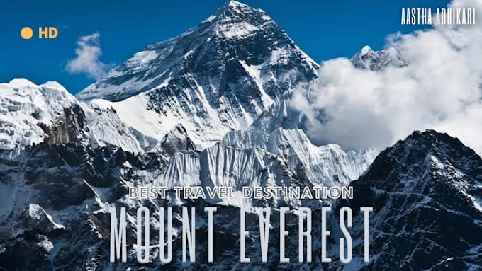 Make your everest dream come true by Aasthaadhika612 | Fiverr