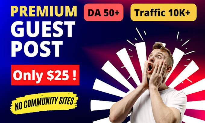 Write and publish 10 guest posts on da 50 traffic 5k sites by ...