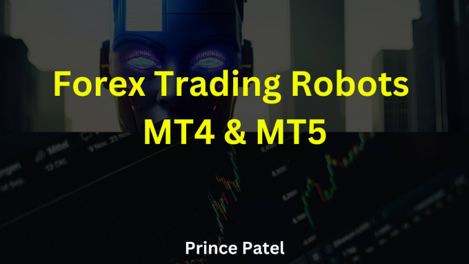 Create forex trading robots for mt4 and mt5 by Princepatel9 | Fiverr