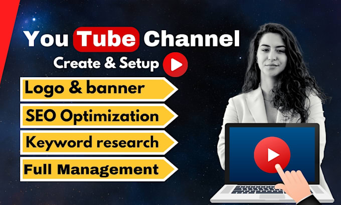 Create and set up youtube channel with logo, banner and full management ...