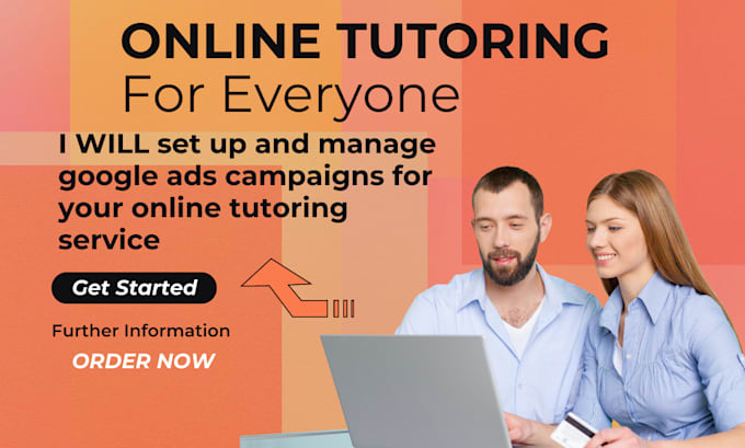Set up and manage google ads campaigns for your online tutoring service ...