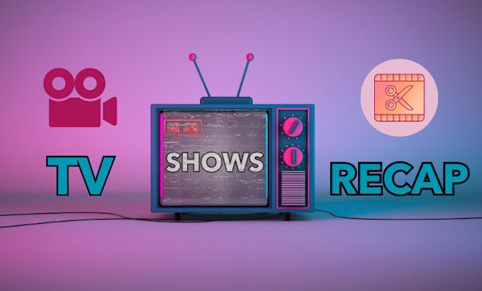 Edit tv show recap or review video for faceless youtube channel by ...